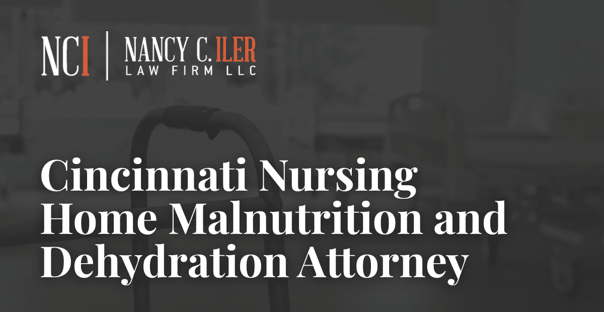 Cincinnati Ohio Nursing Home Malnutrition & Dehydration Lawyer